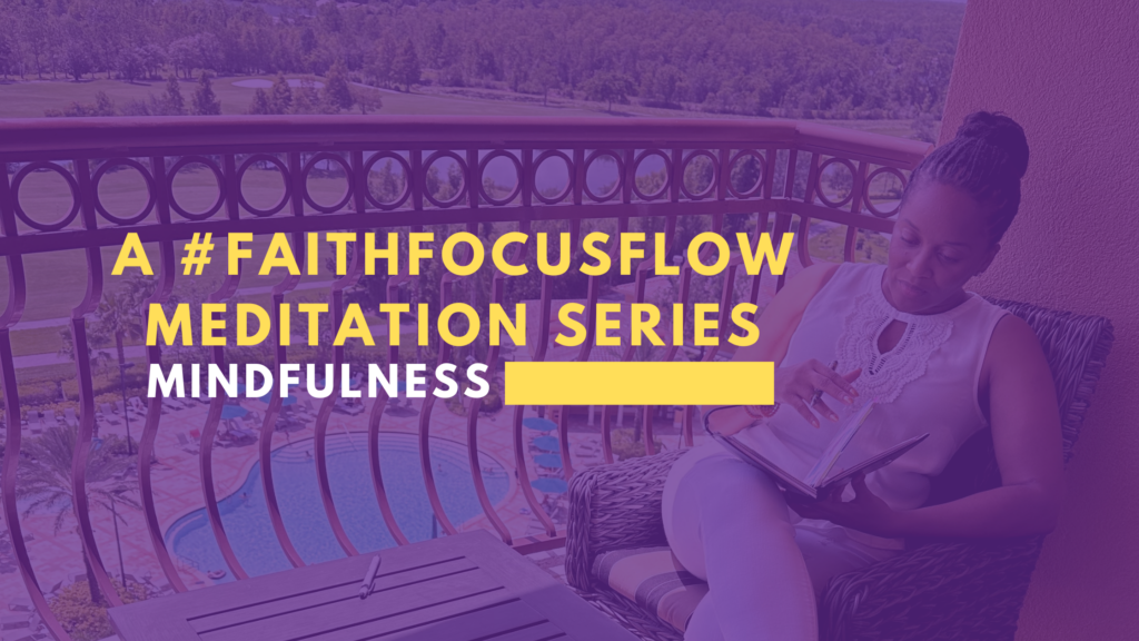 A #FaithFocusFlow Series Of Mindfulness Meditations